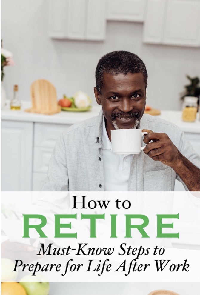 How to Retire: Must-Know Steps to Prepare for Life After Work
