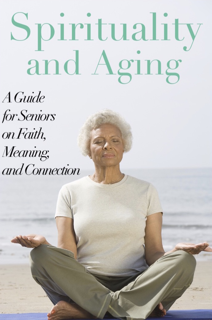 Spirituality and Aging | A Guide on Faith, Meaning, & Connection