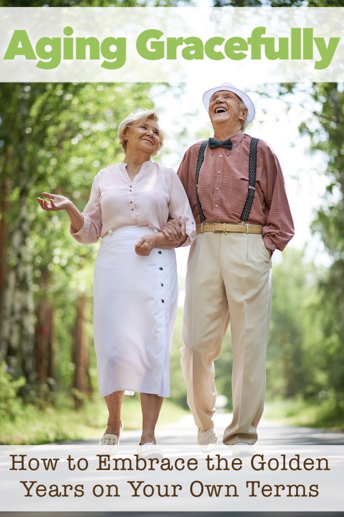 Aging Gracefully: Embrace the Golden Years on Your Terms