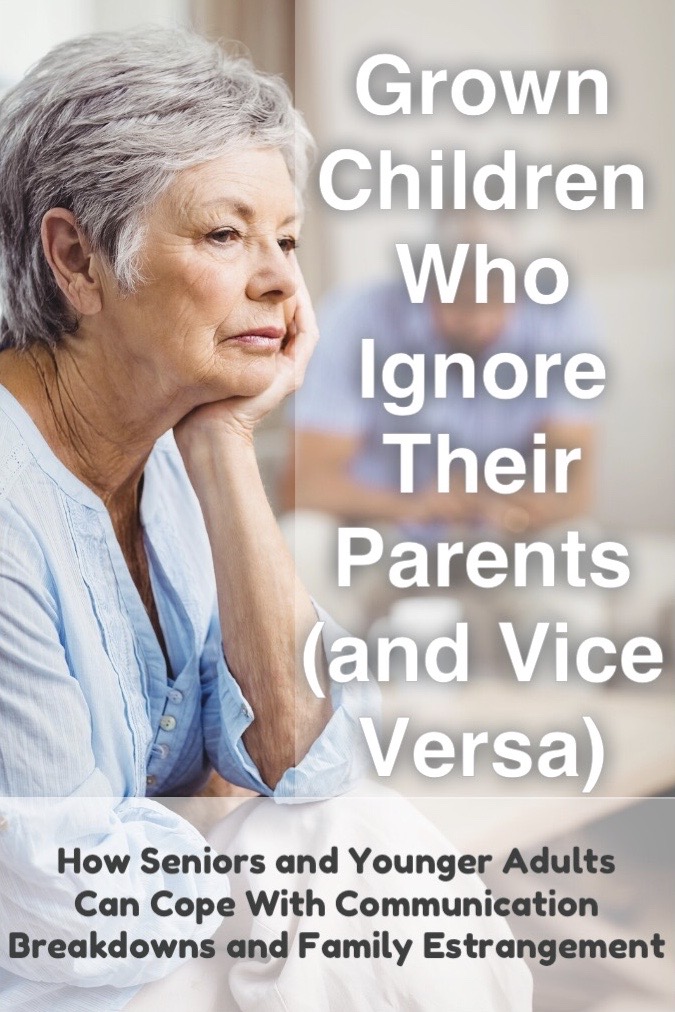 Grown Children Who Ignore Their Parents (and Vice Versa)